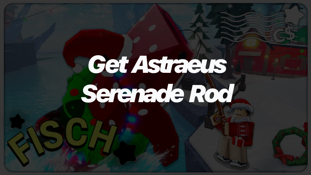 How to get the Astraeus Serenade Rod in Roblox Fisch
